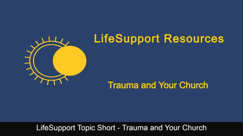 Trauma And Your Church - LifeSupport Resources