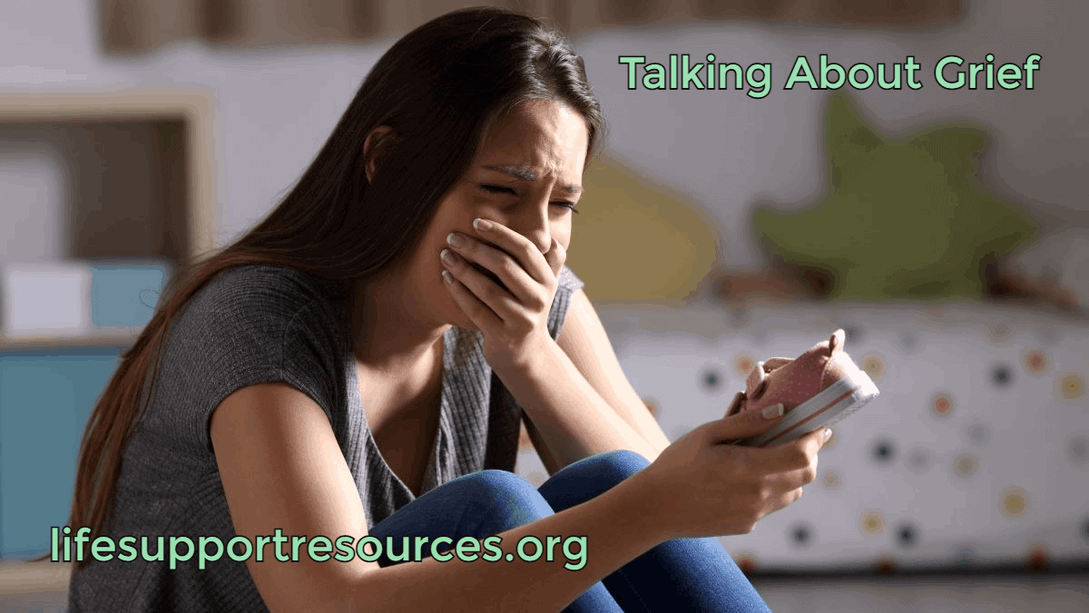 Talking About Grief - LifeSupport Resources - Advice On Grief Support